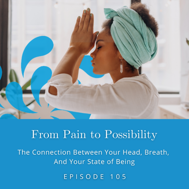 The Connection Between Your Head, Breath and Your State of Being | Ep ...
